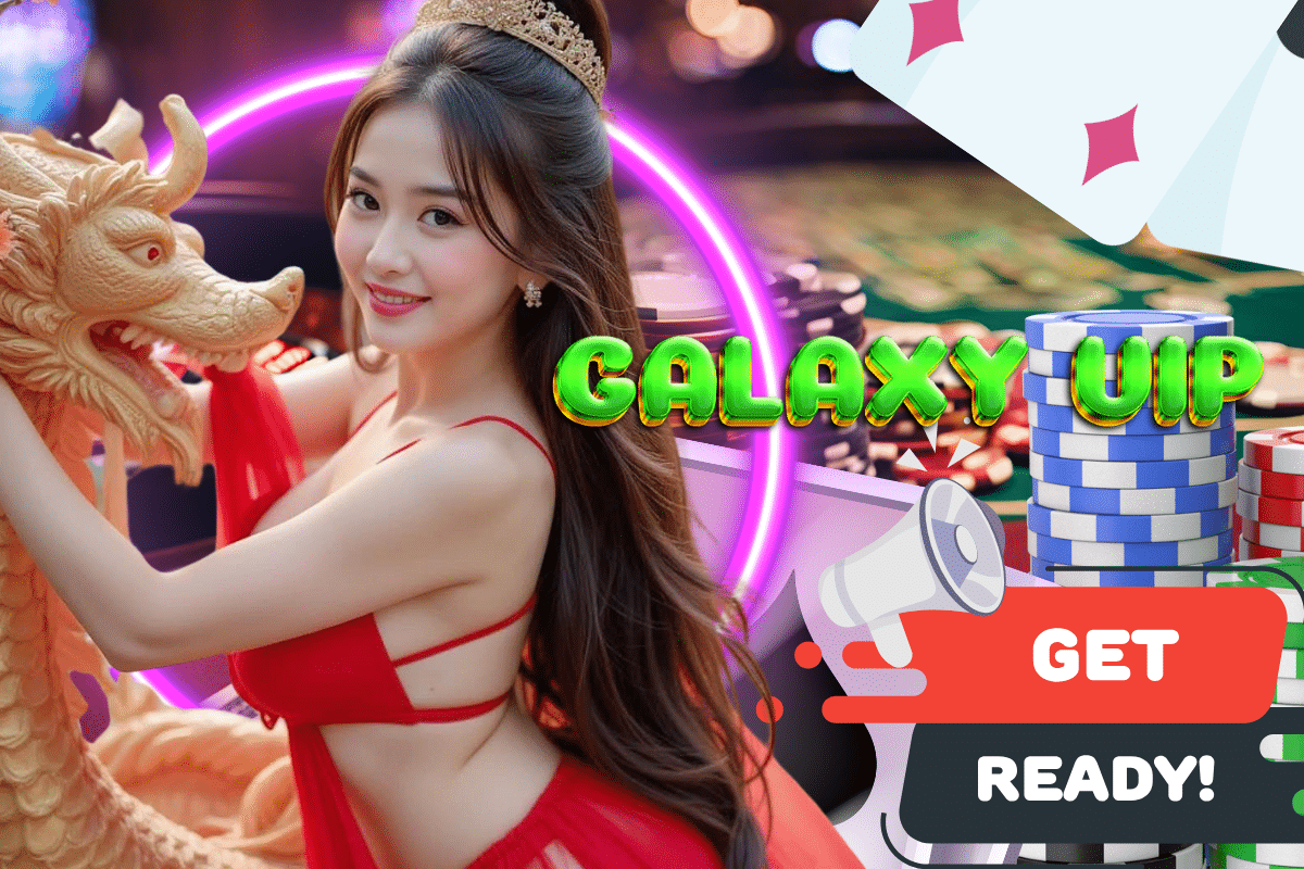 galaxy vip เปลี่ยนชีวิตใหม่ด้วย slot club แล้วรวยไปพร้อมกัน